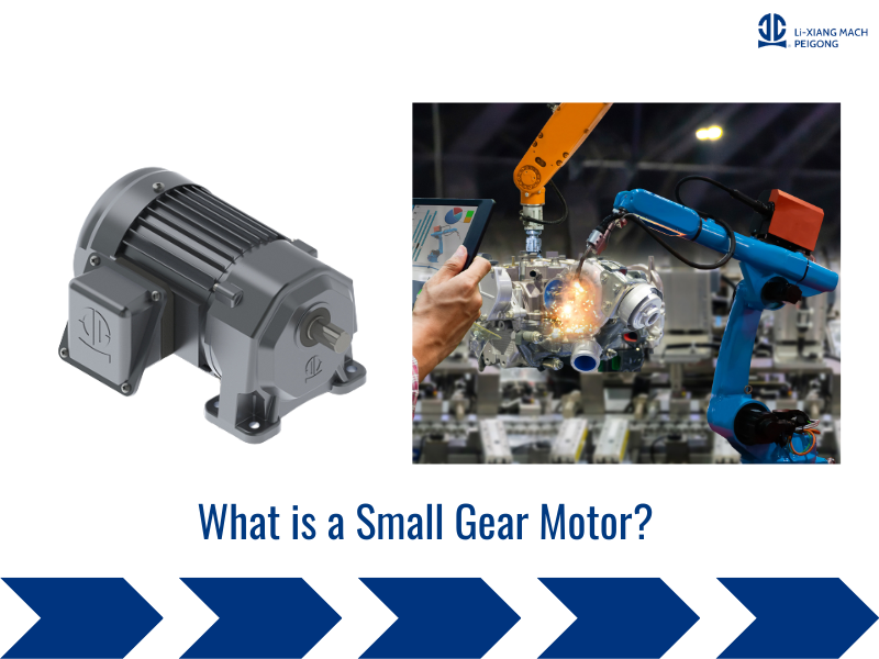 What is a Small Gear Motor? - LI XIANG MACH.&ELEC