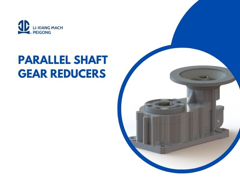 Boosting Industrial Performance with Parallel Shaft Gear Reducers - LI ...