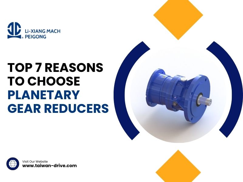 Top 7 Reasons to Choose Planetary Gear Reducers for Your Machinery ...